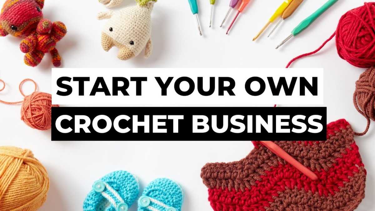 How to Start a Crochet Business: Complete Guide - KahnAttorneys